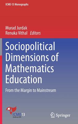 Sociopolitical Dimensions of Mathematics Education: From the Margin to ...