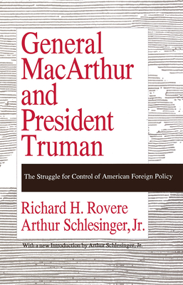 General MacArthur and President Truman: The Struggle for Control of ...