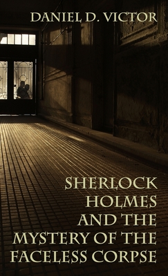 Sherlock Holmes and the Mystery of The Faceless Corpse (Sherlock Holmes ...