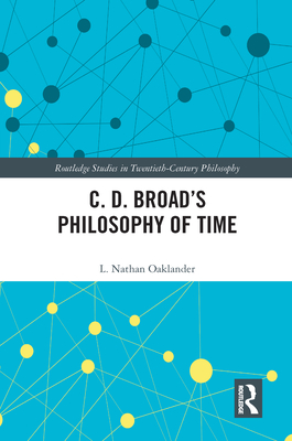 C. D. Broad's Philosophy of Time (Routledge Studies in Twentieth ...