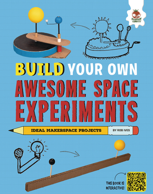 Build Your Own Awesome Space Experiments (Build Your Own Space Projects ...