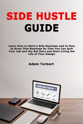 Side Hustle Guide: Learn How to Start a Side Business and to How to ...