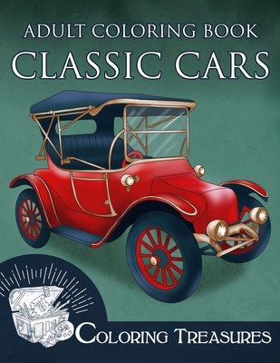 Adult Coloring Book Classic Cars: Vintage Cars, Historic and Antique ...
