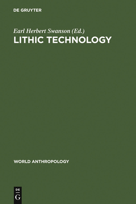 Lithic Technology: Making and Using Stone Tools (World Anthropology ...