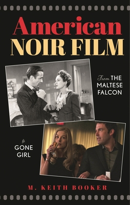 American Noir Film: From the Maltese Falcon to Gone Girl (Hardcover ...