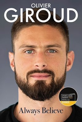 Always Believe: The Autobiography of Olivier Giroud (Hardcover ...