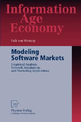 Modeling Software Markets: Empirical Analysis, Network Simulations, and ...