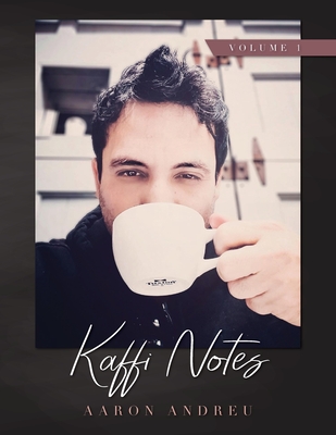 Kaffi Notes: The Meditative Musings of a Bean Fiend Volume 1 (Paperback ...