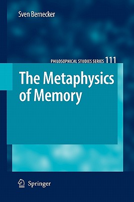 The Metaphysics of Memory (Philosophical Studies #111) | mitpressbookstore