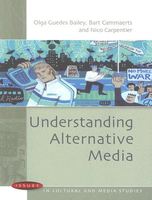 Understanding Alternative Media (Issues in Cultural and Media Studies ...