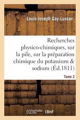 Recherches Physico-Chimiques, Sur La Pile, Sur La Préparation Chimique ...