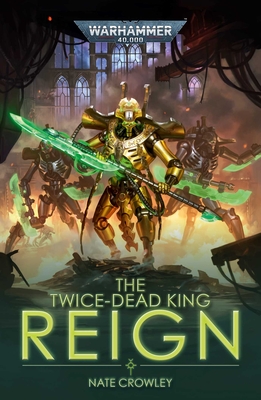 The Twice-Dead King: Reign (Warhammer 40,000) | Hooked
