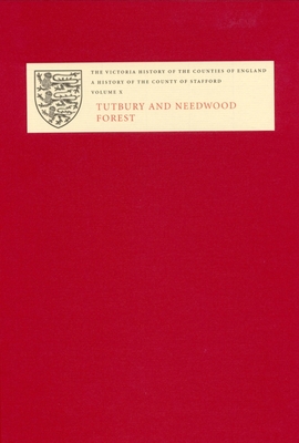 The Victoria History of the County of Stafford: X: Tutbury and Needwood ...