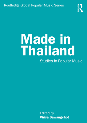 Made in Thailand: Studies in Popular Music (Routledge Global Popular ...