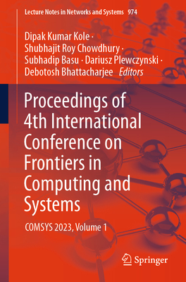 Proceedings of 4th International Conference on Frontiers in Computing and Systems: Comsys 2023 ...