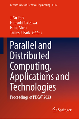 Parallel and Distributed Computing, Applications and Technologies: Proceedings of Pdcat 2023 ...