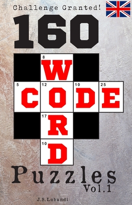 160 CODEWORD Puzzles, Vol.1 (160 Codeword Puzzles: Challenge Granted ...