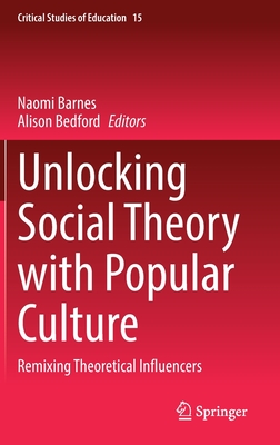 Unlocking Social Theory with Popular Culture: Remixing Theoretical ...