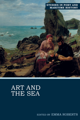Art and the Sea (Studies in Port and Maritime History #3 ...