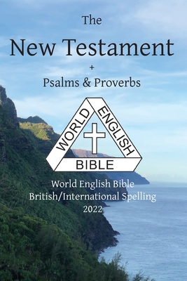 The New Testament + Psalms and Proverbs: World English Bible British ...