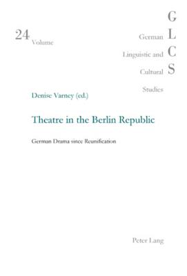 Theatre in the Berlin Republic: German Drama since Reunification ...