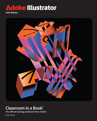 Adobe Illustrator Classroom in a Book 2026 Release (Classroom in a Book (Adobe)) | Bookmarks ...