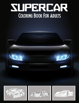 SuperCar Coloring Book For Adults: A Collection of Amazing Sport and ...