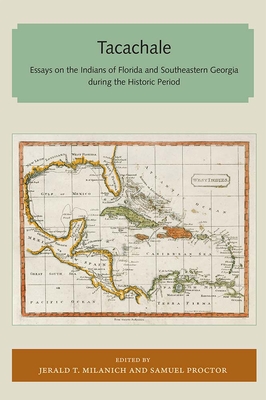 Tacachale: Essays on the Indians of Florida and Southeastern Georgia ...