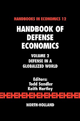 Handbook of Defense Economics: Defense in a Globalized World (Handbooks ...