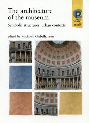 The Architecture of the Museum: Symbolic Structures, Urban Contexts ...