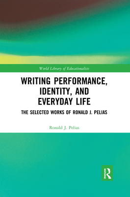 Writing Performance, Identity, and Everyday Life: The Selected Works of ...
