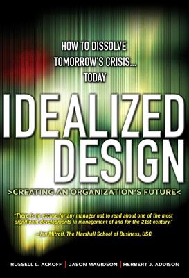 Idealized Design: How to Dissolve Tomorrow's Crisis...Today (Paperback ...