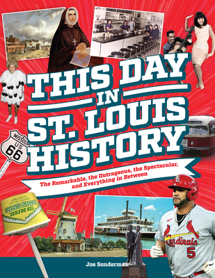 This Day in St. Louis History: The Famous, Infamous, and Everything in ...