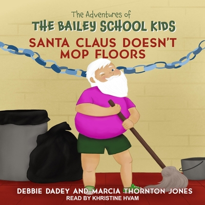 Santa Claus Doesn't Mop Floors (Adventures of the Bailey School Kids #3 ...