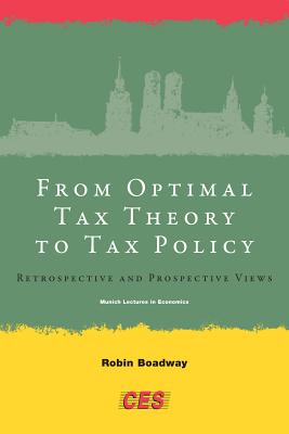 From Optimal Tax Theory to Tax Policy: Retrospective and Prospective ...