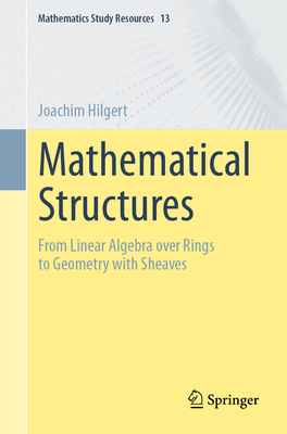 Mathematical Structures: From Linear Algebra Over Rings to Geometry ...