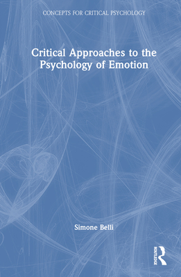 Critical Approaches to the Psychology of Emotion (Concepts for Critical ...