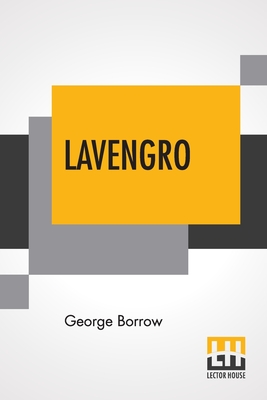 Lavengro: The Scholar, The Gypsy, The Priest With An Introduction By ...