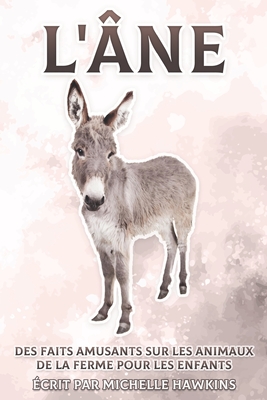 L'âne: Des faits amusants sur les animaux de la ferme pour les enfants ...