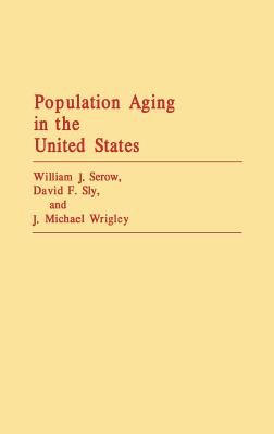 Population Aging in the United States (Contributions to the Study of ...