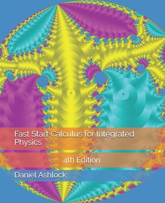 Fast Start Calculus for Integrated Physics 4th Edition | mitpressbookstore