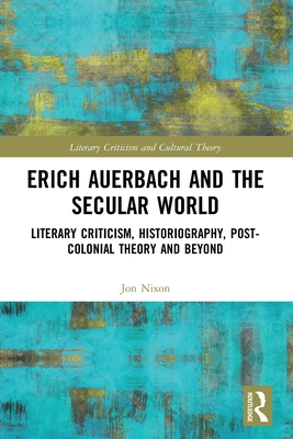 Erich Auerbach and the Secular World: Literary Criticism ...