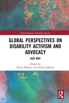 Global Perspectives on Disability Activism and Advocacy: Our Way ...