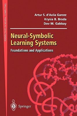Neural-Symbolic Learning Systems: Foundations and Applications (Perspectives in Neural Computing ...