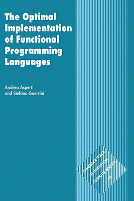 The Optimal Implementation of Functional Programming Languages (Cambridge Tracts in Theoretical ...