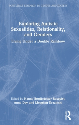 Exploring Autistic Sexualities, Relationality, and Genders: Living ...