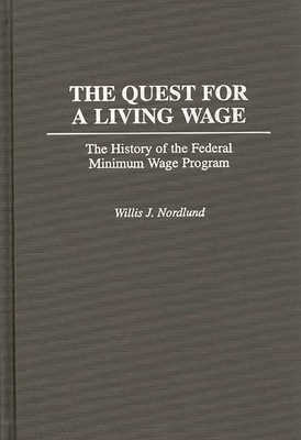 The Quest for a Living Wage: The History of the Federal Minimum Wage ...