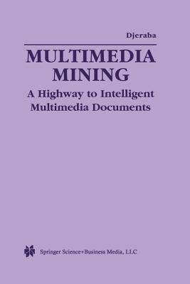 Multimedia Mining: A Highway to Intelligent Multimedia Documents ...