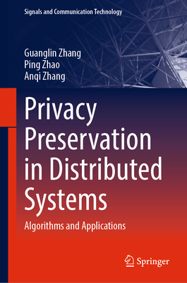 Privacy Preservation in Distributed Systems: Algorithms and Applications (Signals and ...
