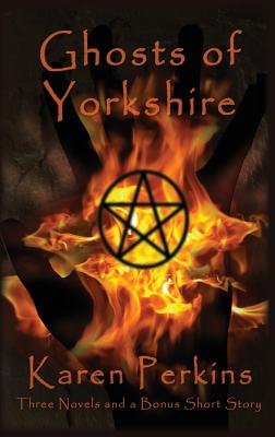 Ghosts of Yorkshire: Three Novels Plus A Bonus Short Story: The ...